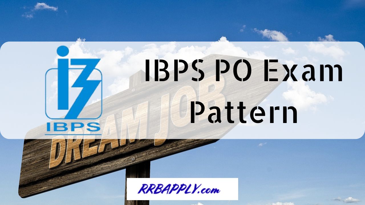 IBPS PO Exam Pattern 2025, Prelims & Mains Exam Question Pattern - RRBApply.com